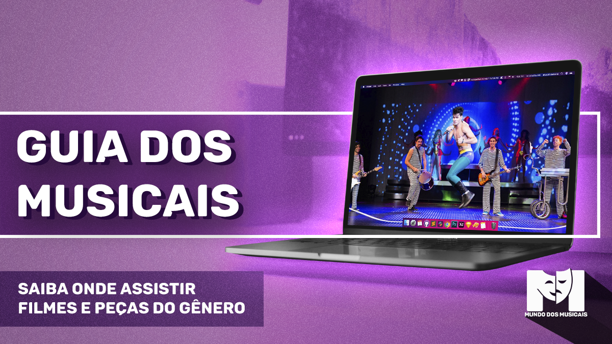 Guia dos musicais: saiba onde assistir os filmes e peças do gênero ...